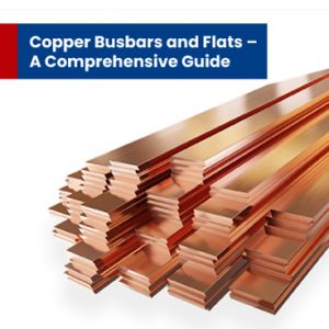 Copper Busbars and Flats – A Comprehensive Guide - Vidya Wires